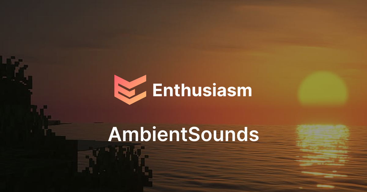 Мод AmbientSounds - Enthusiasm - Уникальные сервера Майнкрафт с модами