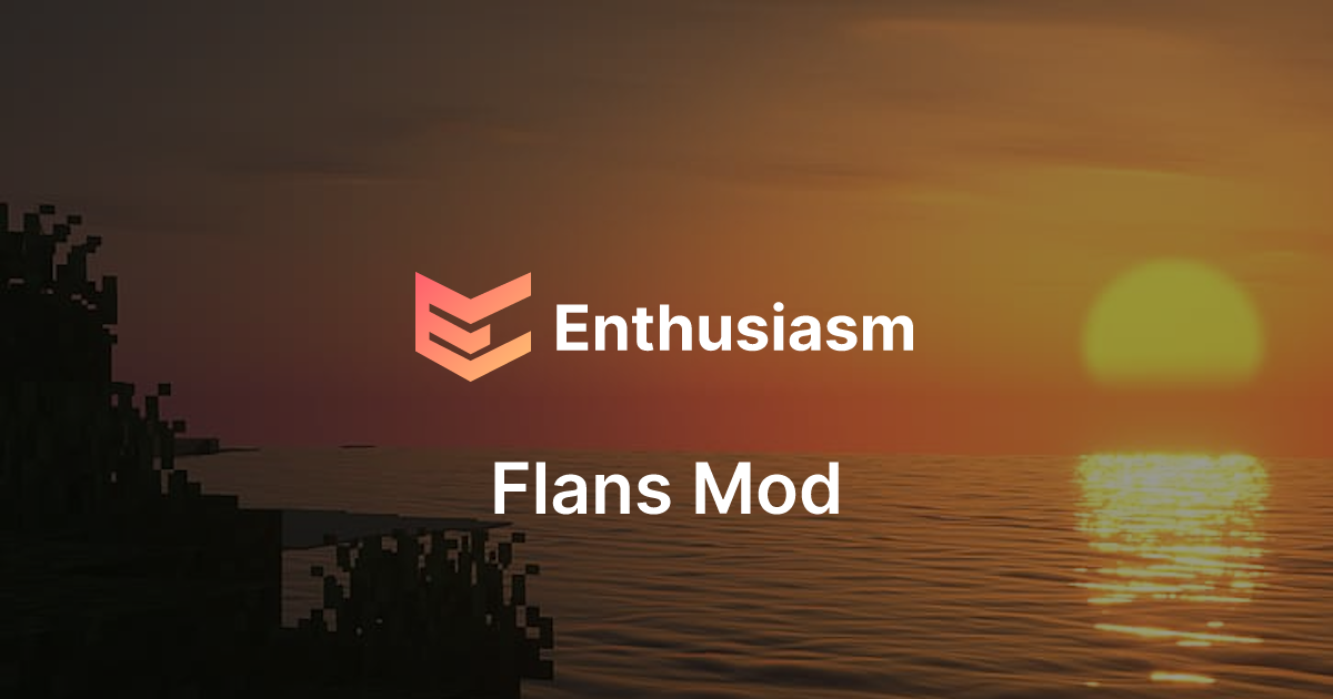 Мод Flans Mod - Enthusiasm - Уникальные сервера Майнкрафт с модами