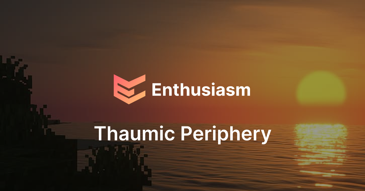 Мод Thaumic Periphery - Enthusiasm - Уникальные сервера Майнкрафт с модами