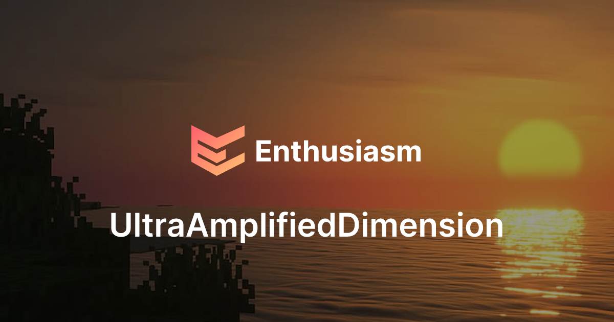 Мод UltraAmplifiedDimension - Enthusiasm - Уникальные сервера Майнкрафт с модами